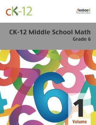 CK-12 Middle School Math Grade 6 Volume 1 Of 2 by CK-12 Foundation ...