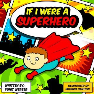 If I were a SuperHero by Yonit Werber | Goodreads