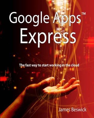 Google Apps Express: The Fast Way To Start Working in the Cloud by ...