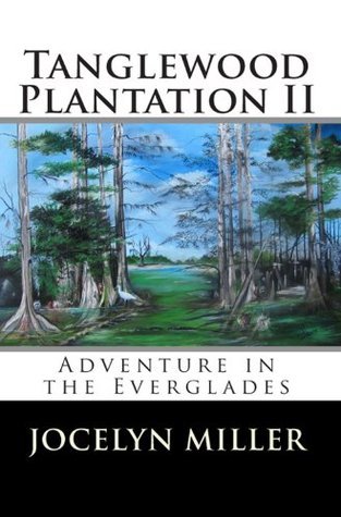 Tanglewood Plantation II: Adventure in the Everglades. by Jocelyn ...