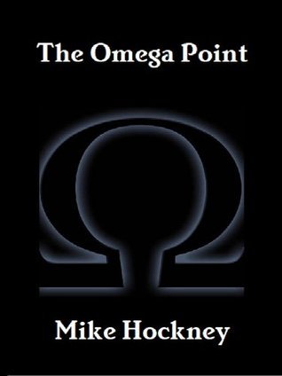 The Omega Point (The God Series Book 10) by Mike Hockney | Goodreads