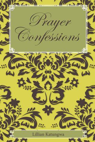 Prayer Confessions (Book 1) by Lillian Katungwa | Goodreads