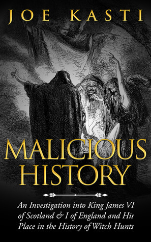 Malicious History: An investigation into King James VI of Scotland, I ...