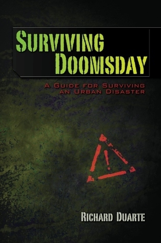 Surviving Doomsday: A Guide for Surviving an Urban Disaster by Richard ...