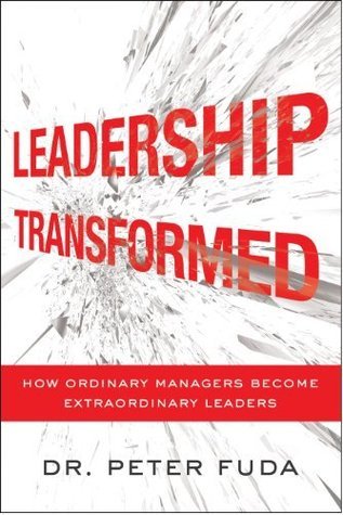 Leadership Transformed: How Ordinary Managers Become Extraordinary ...