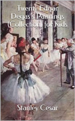 Twenty-Four Edgar Degas’s Paintings (Collection) for Kids by Stanley ...