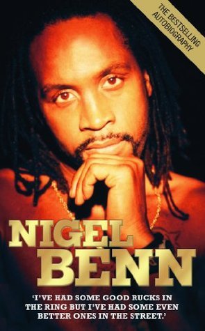 Nigel Benn - The Dark Destroyer: I've Had Some Good Rucks in the Ring ...
