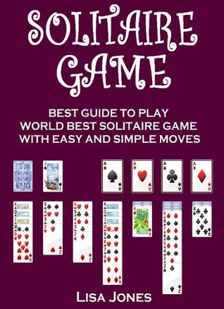 Solitaire Game : Best Guide to Play World's Most Addicted Solitaire ...