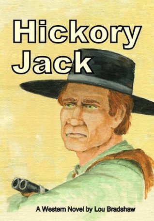 Hickory Jack (Ben Blue, #1) by Lou Bradshaw | Goodreads