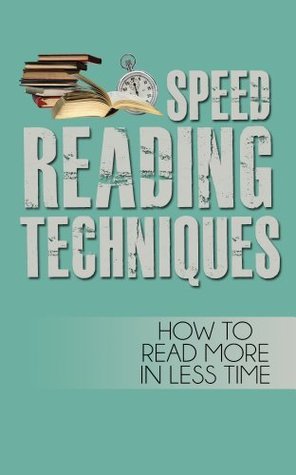 Speed Reading Techniques:How To Read More In Less Time by Brad Evans ...