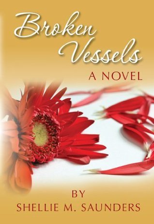 Broken Vessels by Shellie M. Saunders | Goodreads
