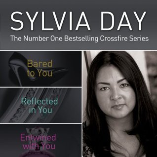 The Crossfire Series #1-3 by Sylvia Day | Goodreads