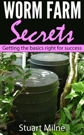 Worm Farm Secrets getting the basics right for success by Milne Stuart ...