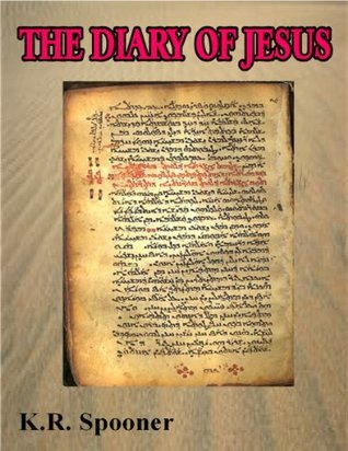 The Diary of Jesus by K.R. Spooner | Goodreads