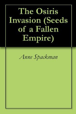 The Osiris Invasion by Anne Spackman | Goodreads