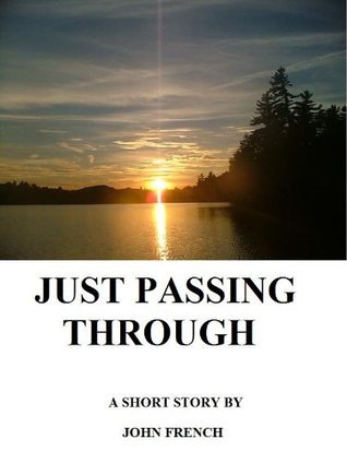 Just Passing Through by J.F. French | Goodreads