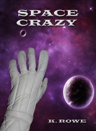 Space Crazy (Dar's Adventures in Space Book 1) by K. Rowe | Goodreads