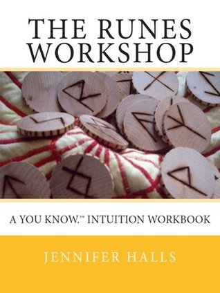 The Runes Workshop: A You know.®Intuition Workbook by Jennifer Halls ...