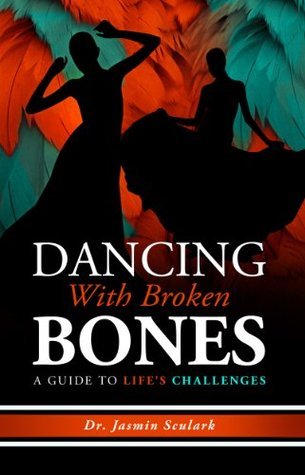 Dancing with Broken Bones by Jasmin Sculark | Goodreads