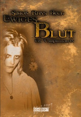 Ewiges Blut - ein Vampirroman by Simon Rhys Beck | Goodreads