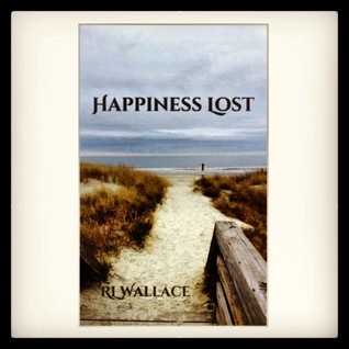 Happiness Lost by R.L. Wallace | Goodreads