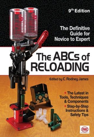 The ABCs of Reloading: The Definitive Guide for Novice to Expert by C ...