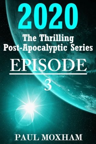 2020: Episode 3 by Paul Moxham | Goodreads