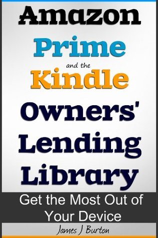 Amazon Prime and the Kindle Owners' Lending Library: Get the Most Out ...