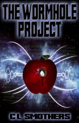 The Wormhole Project by C.L. Smothers | Goodreads