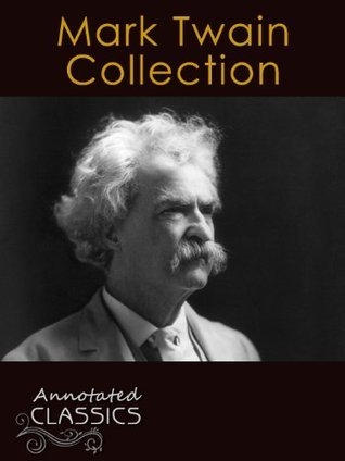 Mark Twain: Collection of 51 Classic Works with analysis and historical ...