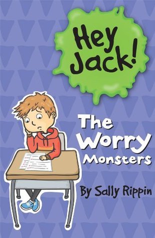 The Worry Monsters (Hey Jack! Book 6) by Sally Rippin | Goodreads