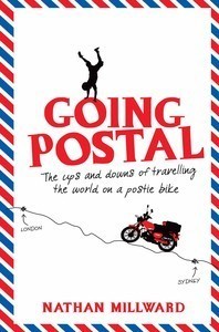 Going Postal: The Ups and Downs of Travelling the World on a Postie Bike by Nathan Millward ...
