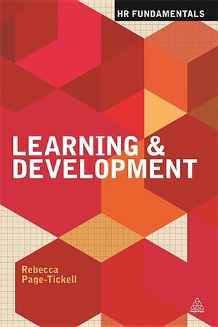 Learning and Development (HR Fundamentals) by Rebecca Page-Tickell | Goodreads