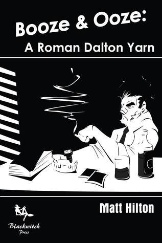 Booze and Ooze (Roman Dalton) by Matt Hilton | Goodreads
