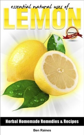 Essential Natural Uses Of....LEMON by Ben Raines | Goodreads