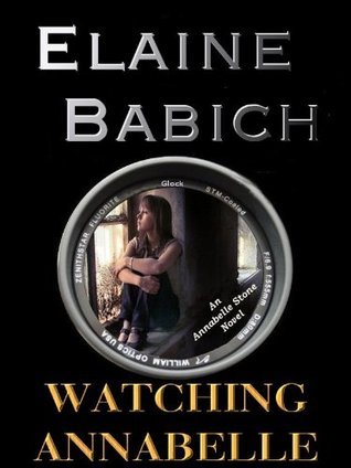Watching Annabelle (Annabelle Stone Series #1) by Elaine Babich | Goodreads