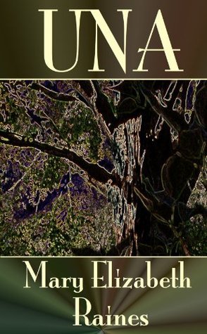 UNA by Mary Elizabeth Raines | Goodreads