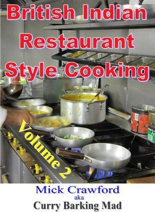 British Indian Restaurant (BIR) Style Cooking Volume 2 by Mick Crawford ...