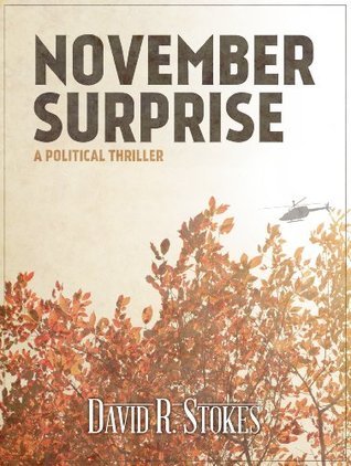 November Surprise by David R. Stokes | Goodreads