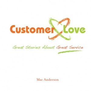 Customer Love: Great Stories About Great Service by Mac Anderson ...