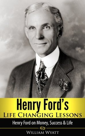 Henry Ford: Life Changing Lessons! Henry Ford on Money, Success & Life ...