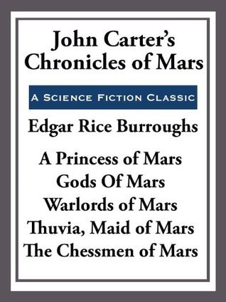 John Carter's Chronicles of Mars by Edgar Rice Burroughs | Goodreads