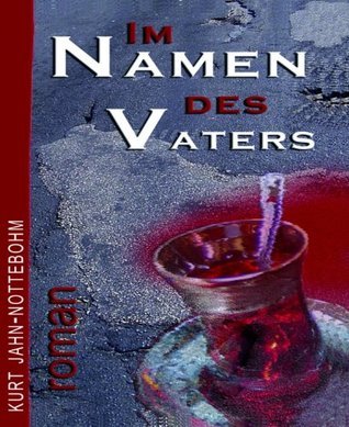 Im Namen des Vaters: Frank Wallerts zweiter Fall by Kurt Jahn-Nottebohm ...