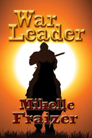 War Leader (War Leader, #1) by Mikelle Fraizer | Goodreads