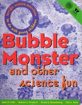 Bubble Monster: And Other Science Fun by John H. Falk | Goodreads