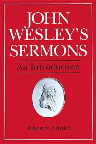 John Wesley's Sermons: An Introduction by Albert Cook Outler | Goodreads
