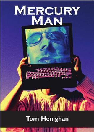 Mercury Man by Tom Henighan | Goodreads