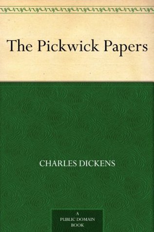 The Pickwick Papers (Charles Dickens) by Charles Dickens | Goodreads