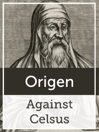 Against Celsus by Origen | Goodreads