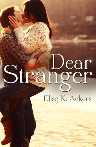 Dear Stranger by Elise K. Ackers | Goodreads